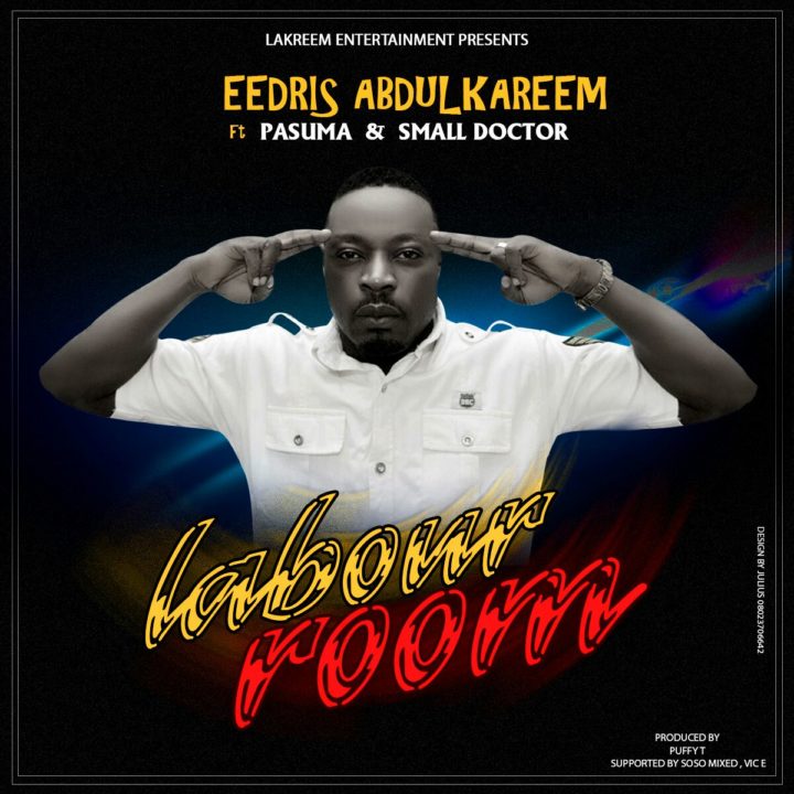 BLOG: Eedris Abdulkareem drops new music 'Labour Room' ft. Pasuma ...