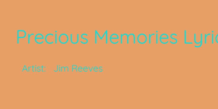 Precious Memories Lyrics by Jim Reeves