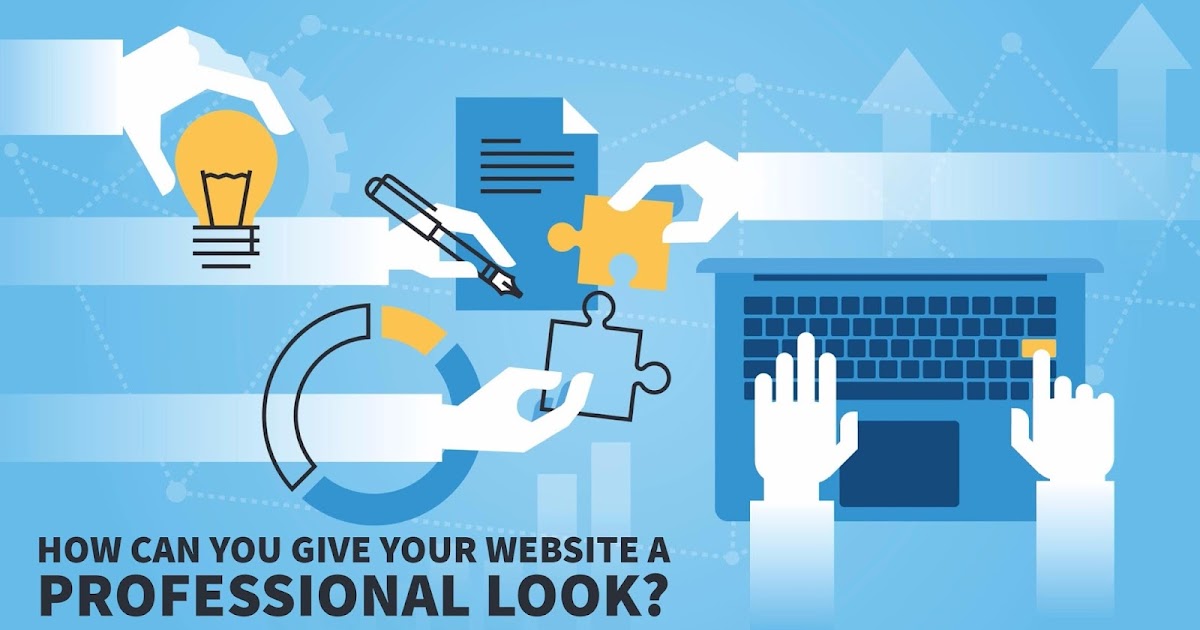 Website Ideas: How Can You Give Your Website A Professional Look?