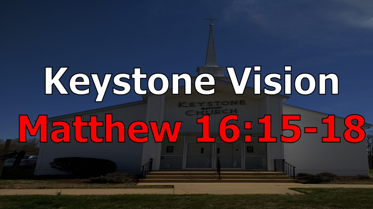 Pastor Dave's Sermon "Keystone Vision" 4/29/2018 ~ Keystone Baptist ...