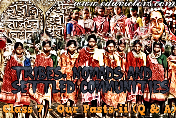 CBSE Papers Questions Answers MCQ CBSE Class 7 History Chapter 7 Tribes Nomads cbse-papers-questions-answers-mcq-cbse-class-7-history-chapter-7-tribes-nomads