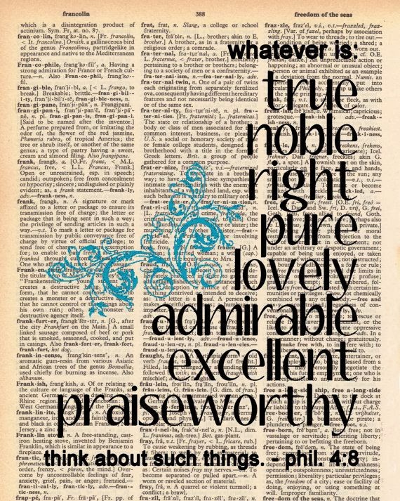 Whatever is : true noble right pure lovely admirable excellent ...