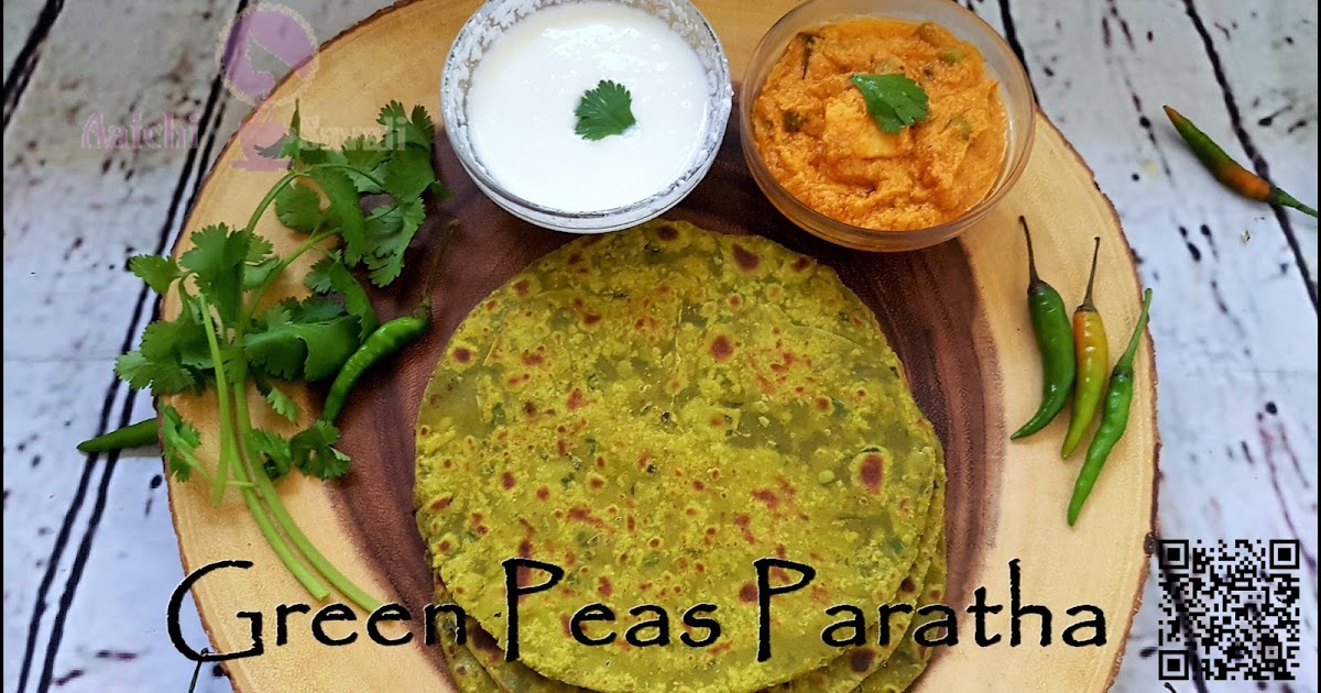 Matar Ka Paratha / Green Peas Paratha - Aaichi Savali