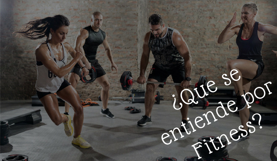 ¿Que se entiende por Fitness?