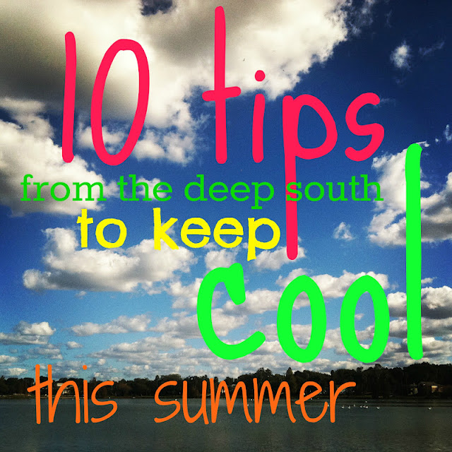 mamascout: keep cool this summer :: 10 tips from the deep south