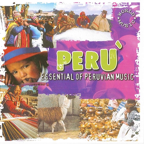 PERU ESSENTIAL OF PERUVIAN MUSIC | MUSICA ANDINA DE CALIDAD
