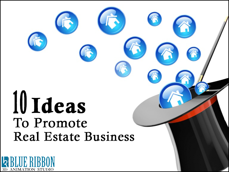 10 Ideas To Promote Real Estate Business - BlueRibbon 3D Animation Studio