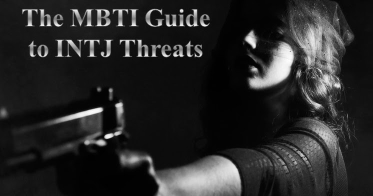 The Blog of Bryan C. Laesch: The MBTI Guide to INTJ Threats