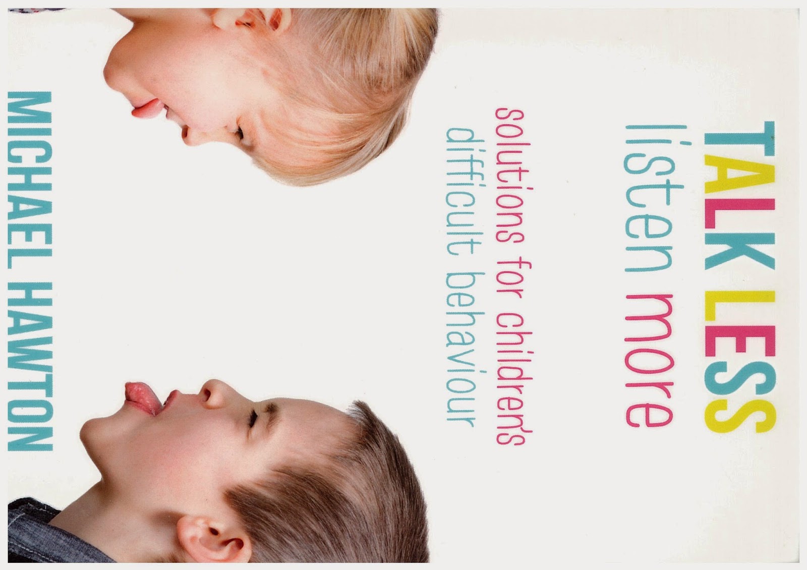 Talk less listen more: solutions for children’s difficult behaviour ...