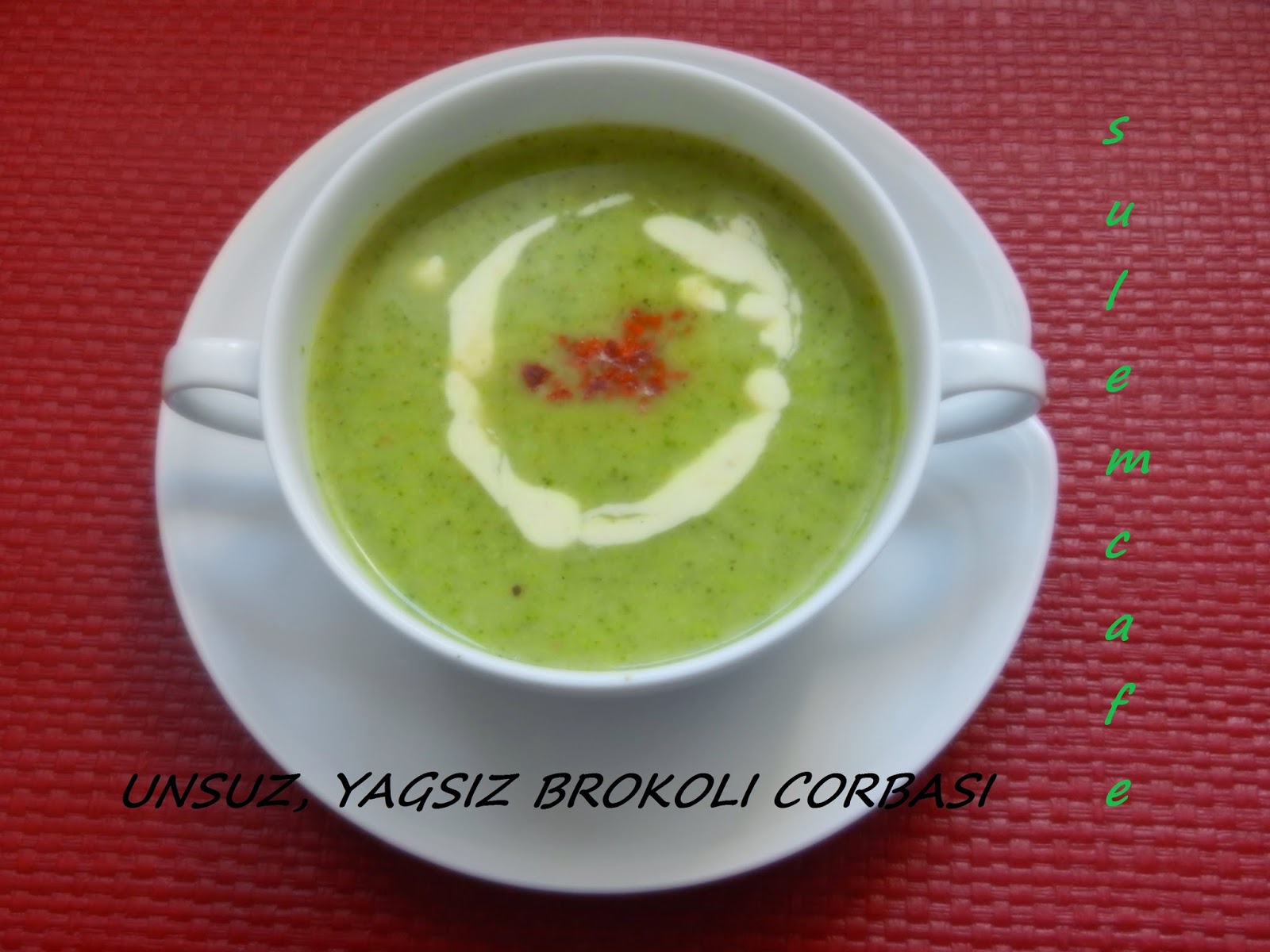 Sulem Cafe: BROKOLI CORBASI YAGSIZ,UNSUZ,SÜPER SAGLIKLI YESIL CORBA