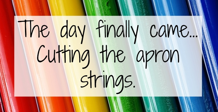 Life As Kim: The day finally came...Cutting the apron strings.
