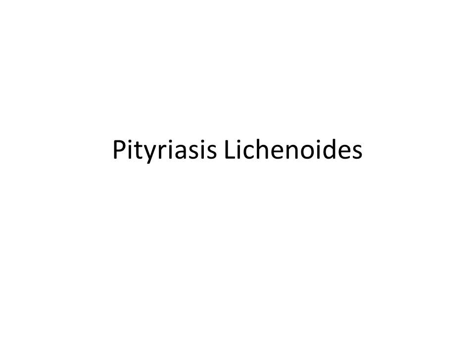 Consultations in Dermatology: Pityriasis Lichenoides PLEVA