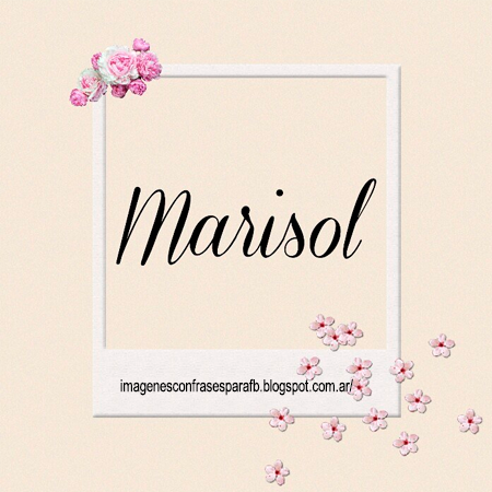 Imagenes Bonitas y Pensamientos Positivos: Imagenes con tu Nombre - Marisol
