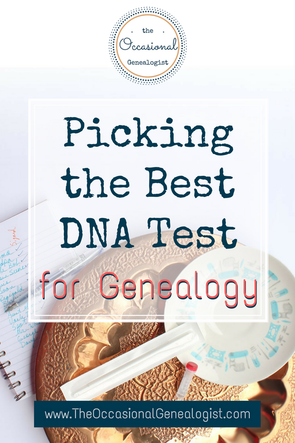 How to Pick the Best DNA Test for Genealogy [The Occasional Genealogist]