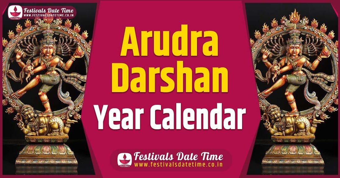 Arudra Darshan Year Calendar, Arudra Darshan Festival Schedule ...