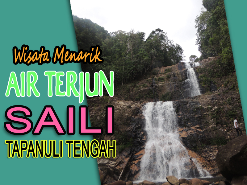 Wisata Menarik Air Terjun Saili Tapanuli Tengah