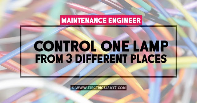 How to control One Lamp from three/six different places and working ...