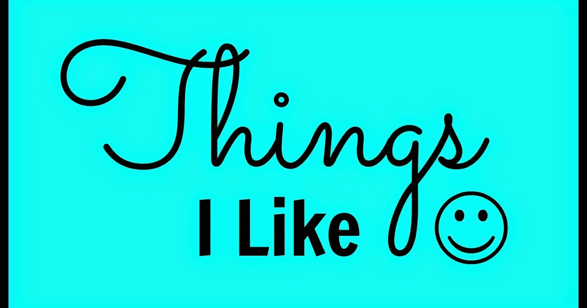 The Good, the Bad, and the Quirky: Things I Like