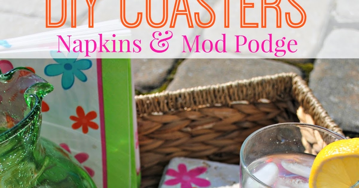 Two It Yourself: DIY Coasters with Mod Podge and Napkins {And a Giveaway}