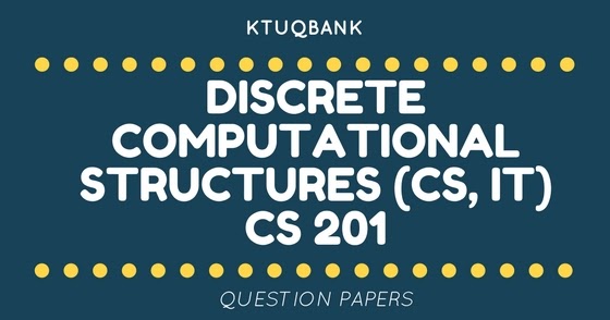 Discrete Computational Structures Cs201 Question Papers 2015 Batch Ktuqbank