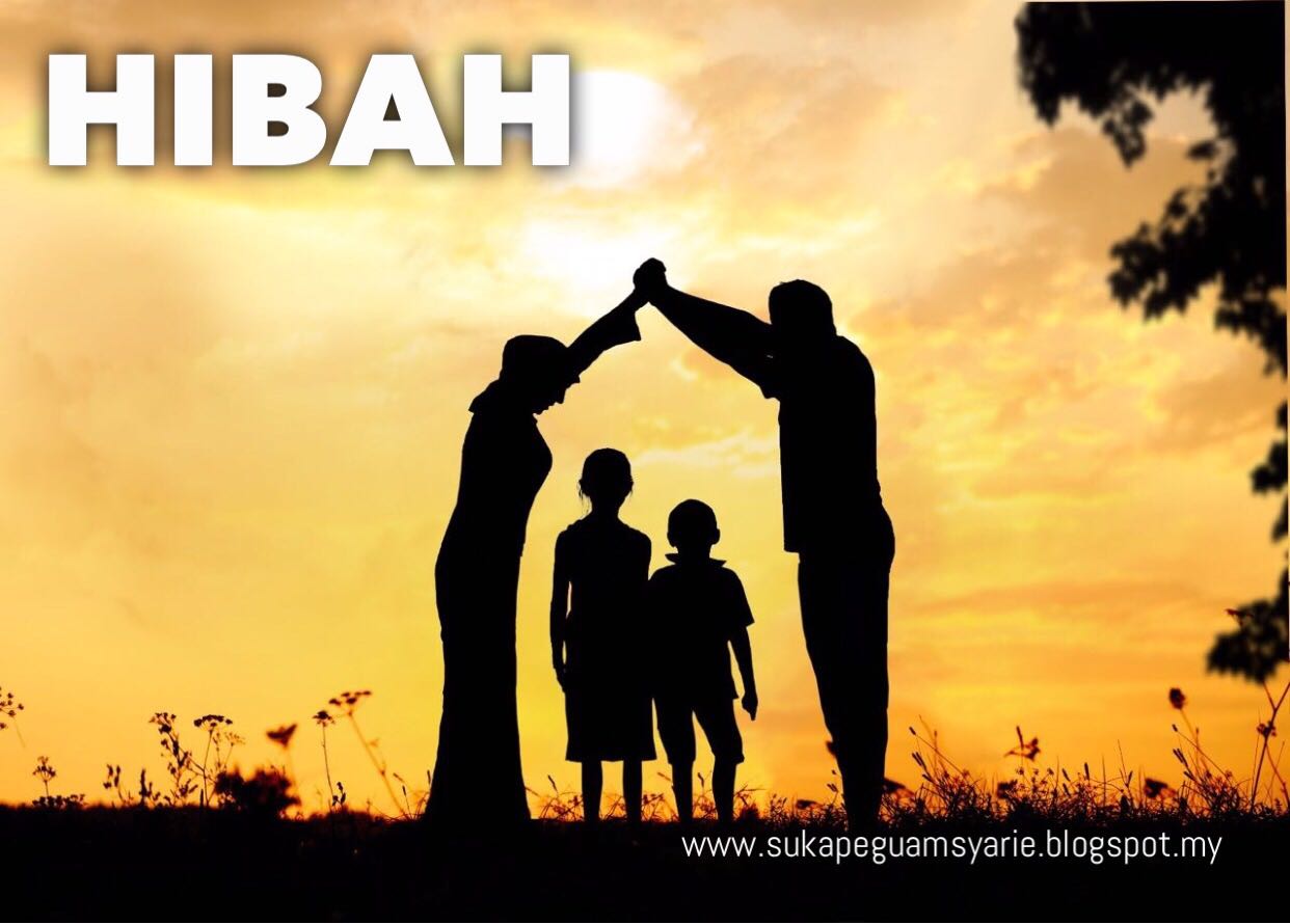 Khidmat Peguam Syarie-Nur Hafiz&Associates: HIBAH : TEORI, PRAKTIKAL ...