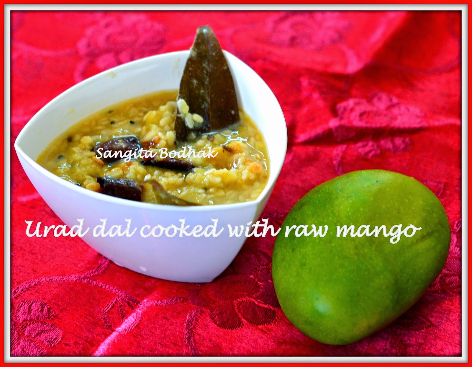 Chef Sangita's Food Mine: Urad Daal Cooked With Raw Mango