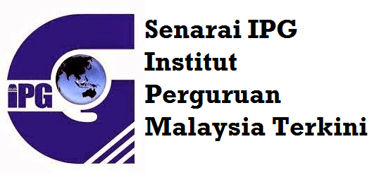 Senarai IPG Institut Pendidikan Guru Malaysia Terkini