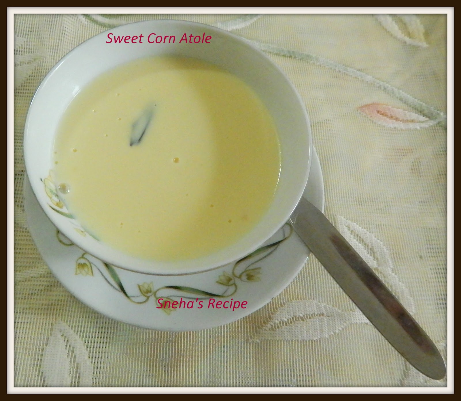 Sweet Corn Atole - Mexican - Sneha's Recipe