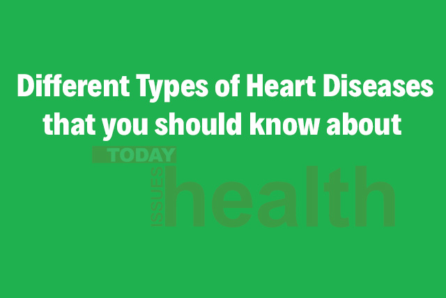Different Types of Heart Diseases that you should know about - Today ...