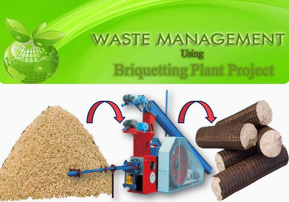 Briquetting India: HOW WASTE CAN BE MANAGED BY BRIQUETTING PLANT PROJECT?