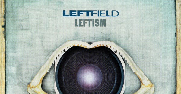 One Man 1001 Albums: Leftfield Leftism