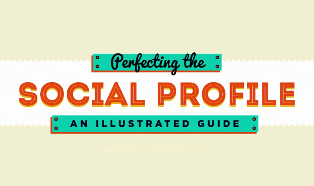 Perfecting the Social Profile: An Illustrated Guide #infographic ...