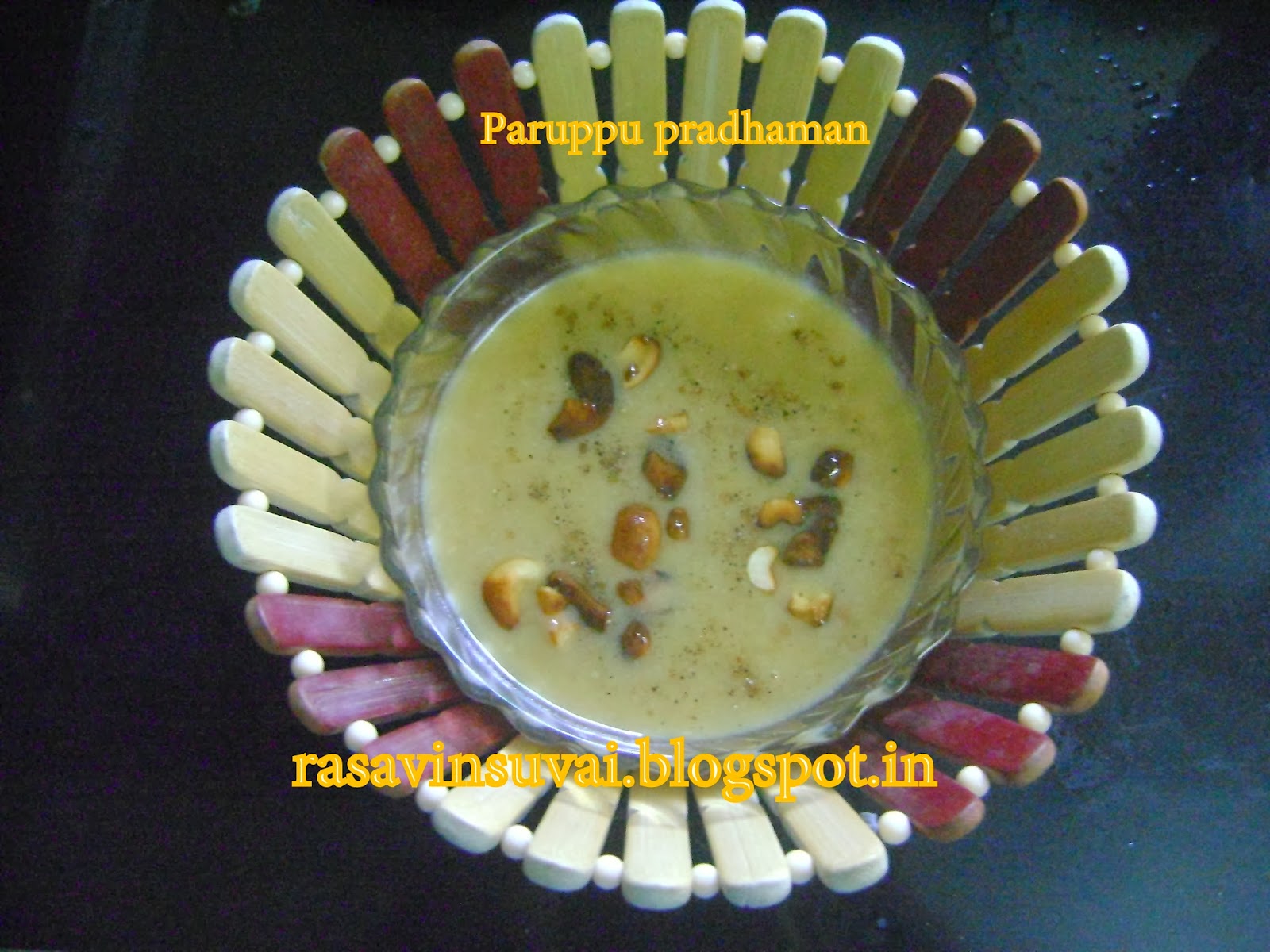 Raji Ramakrishnan : PARUPPU PRADHAMAN, MOONGDAL KHEER, YELLOW DAL PUDDING