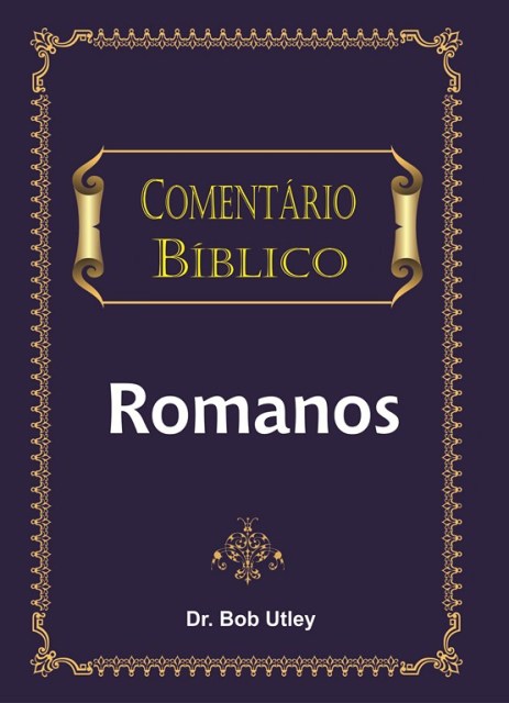 Comentario Bíblico / Libro de Romanos // Bob Utley