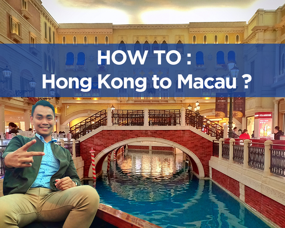 How To Travel From Hong Kong To Macau? Preparations, Guide and ...