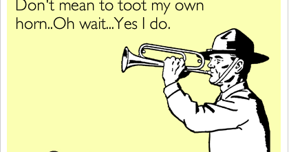 Life According to Steph: Toot your own horn