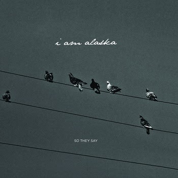 Alter The Press!: Album Review: I Am Alaska - So They Say EP