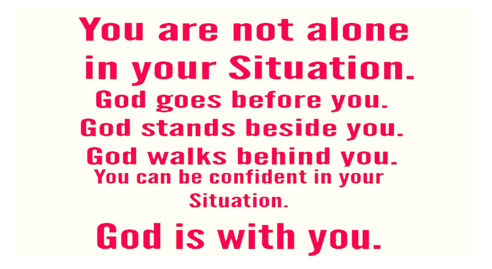 You are not Alone. God is with You. Amen.