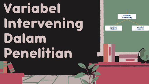 Pengertian Variabel Intervening, Jenis dan Tujuannya | Tolong Bagikan