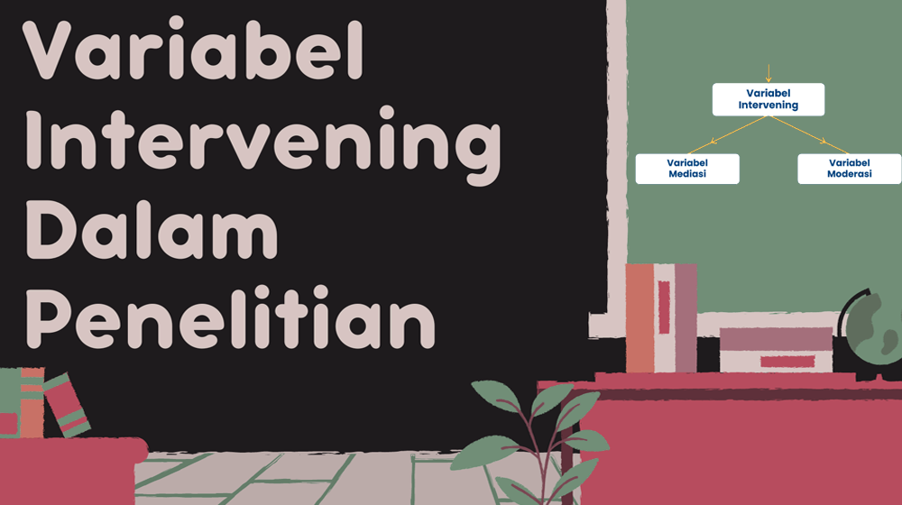 Pengertian Variabel Intervening, Jenis dan Tujuannya | Tolong Bagikan