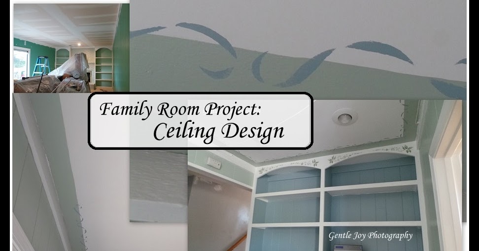 Gentle Joy Homemaker: Family Room Project: Ceiling Design