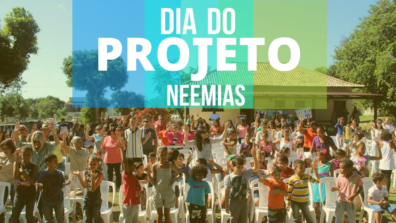 Projeto Neemias: Dia do Projeto Neemias
