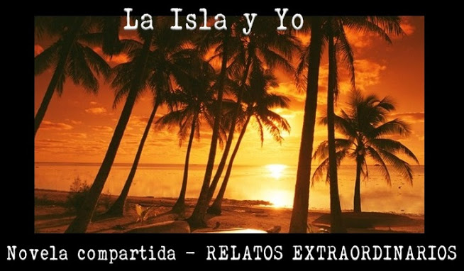 Rincón Creativo de Edgar K. Yera: La Isla y Yo "Capítulo XIV ...
