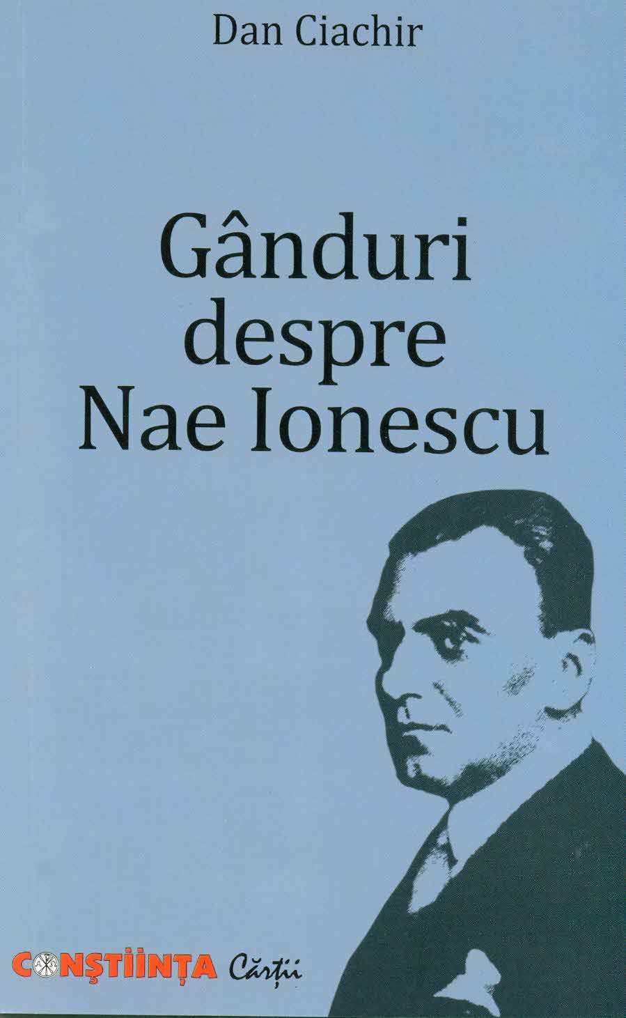 Cinabru: Dan Ciachir - Ganduri despre Nae Ionescu