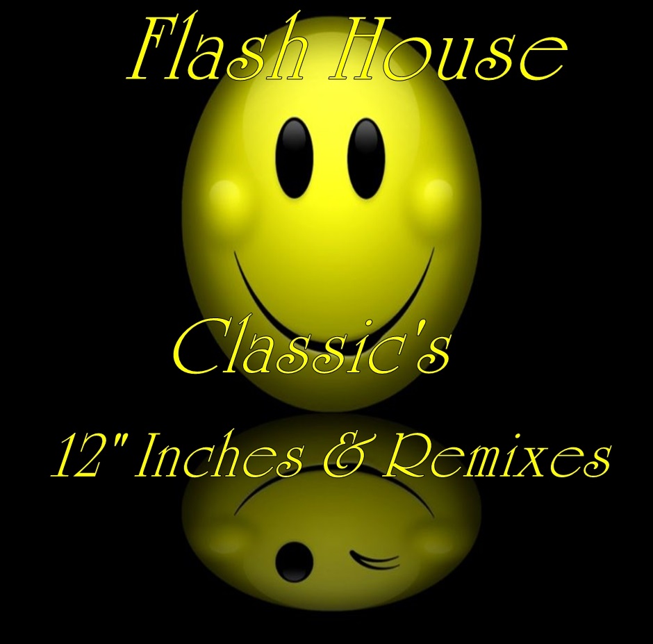 djzeroberto.blogspot.com: Flash House / Classic's 12'' Inc & Remixes