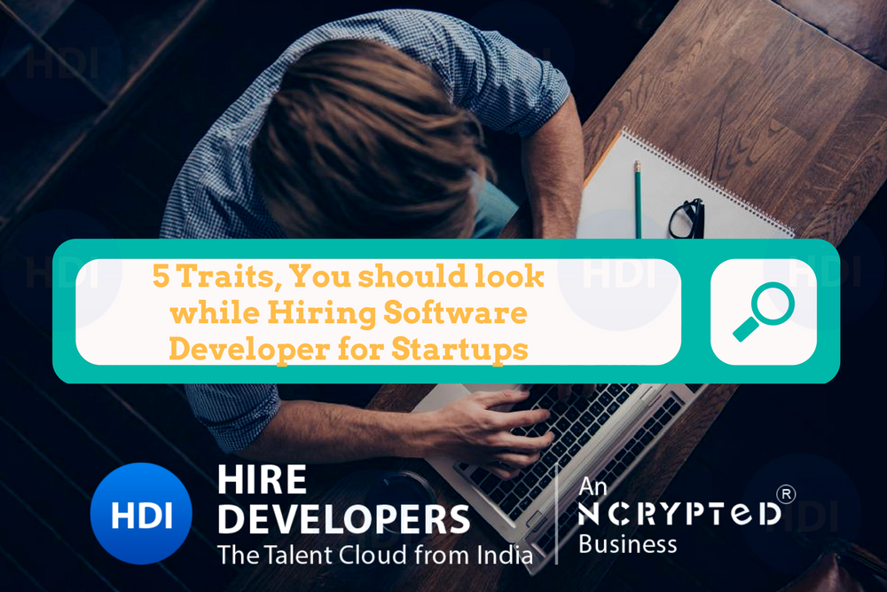 5 Traits, You Should Look While Hiring Software Developer For Startups ...