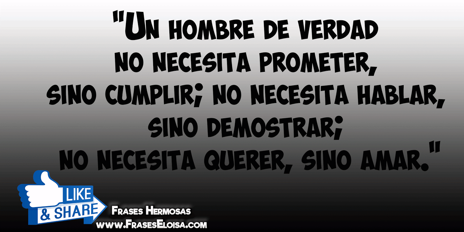 Frases y mas Para tu Muro: Un hombre de verdad no necesita prometer ...