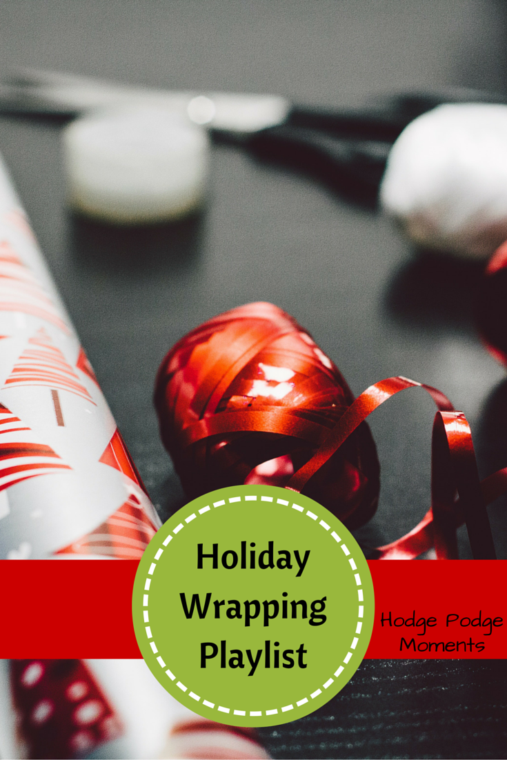 Holiday Wrapping Playlist | Hodge Podge Moments