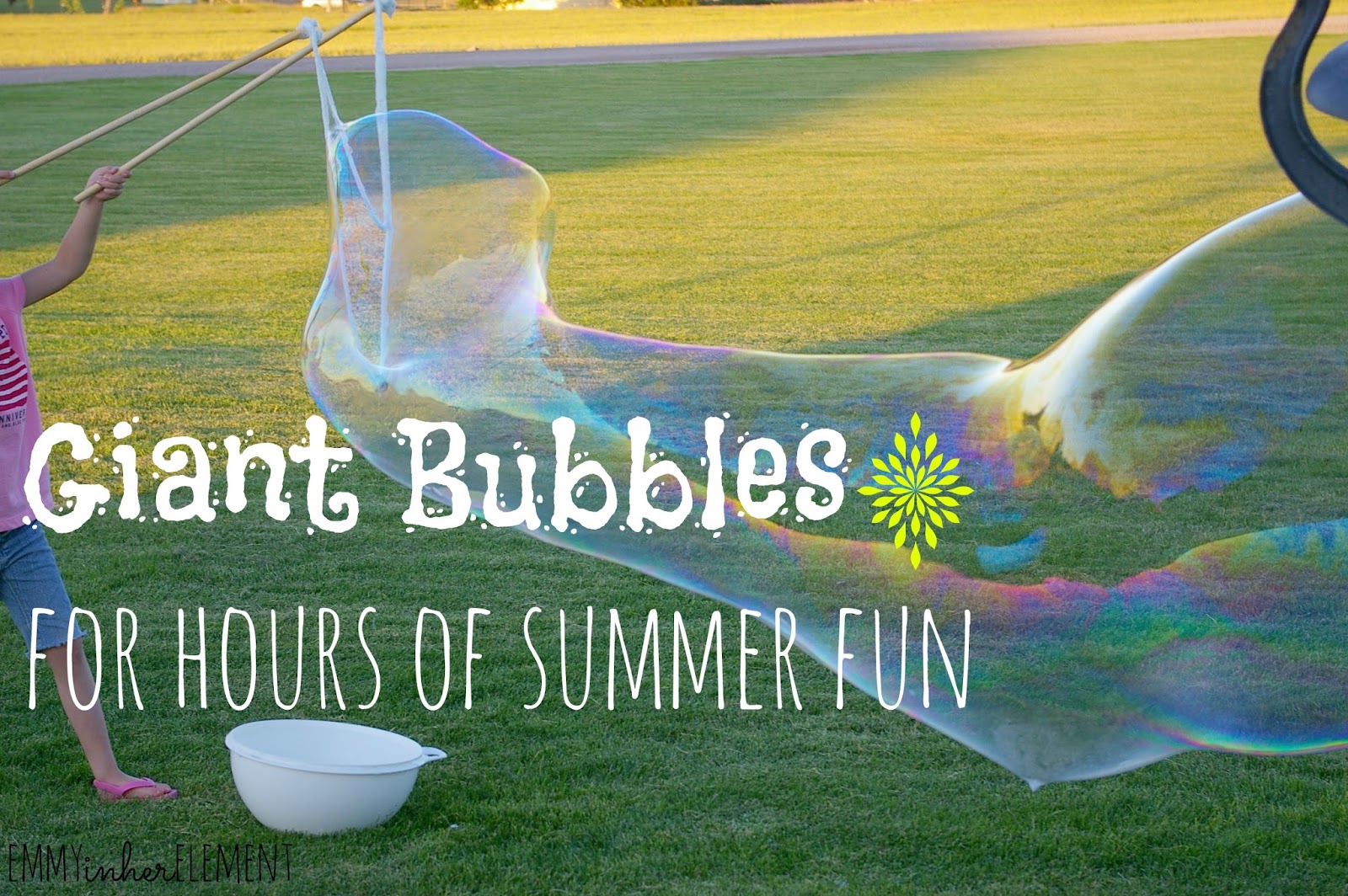 Emmy in her Element: Super Giant Bubbles- a super fun summer activity!