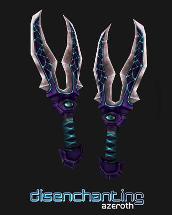 Disenchanting Azeroth: Daggers: Dual Wield Edition